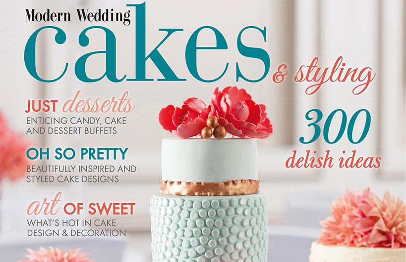 NEW Modern Wedding Cakes & Styling Magazine On Sale